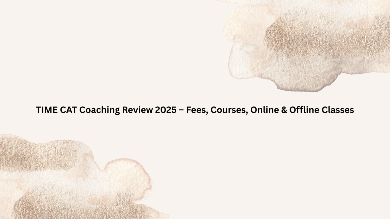 TIME CAT Coaching 2025 – Fees, Courses & Better Alternative